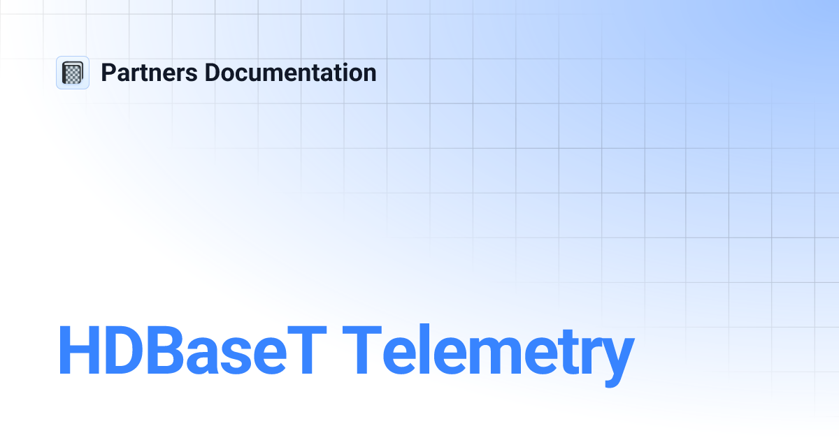 HDBaseT Telemetry | Partners Documentation